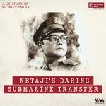 Netaji’s Daring Submarine Transfer | Subhash Chandra Bose | India from ...