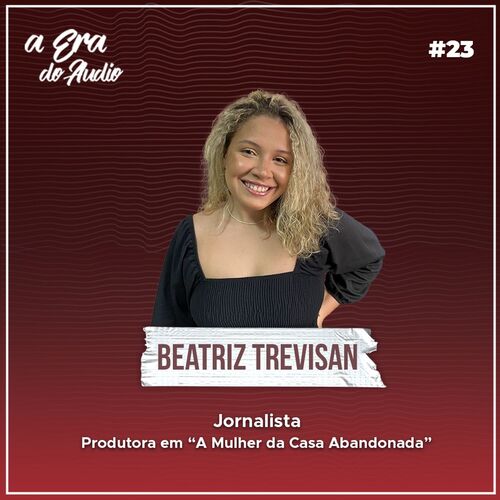 #23 Produzir e escrever para áudio, com Beatriz Trevisan (produtora em ...