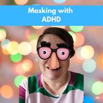 Masking with ADHD from Accidentally Awesome With ADHD - Listen on JioSaavn