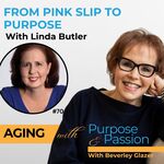 From Pink Slip to Purpose: Linda Butler’s Story from Aging With Purpose ...