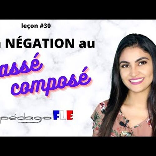 010. COMO hacer frases NEGATIVAS en Passé COMPOSÉ - Clase de frances 30 ...