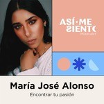 79. Qué estudiar, el futuro y encontrar mi pasión | María José Alonso from Así Me Siento Podcast ...