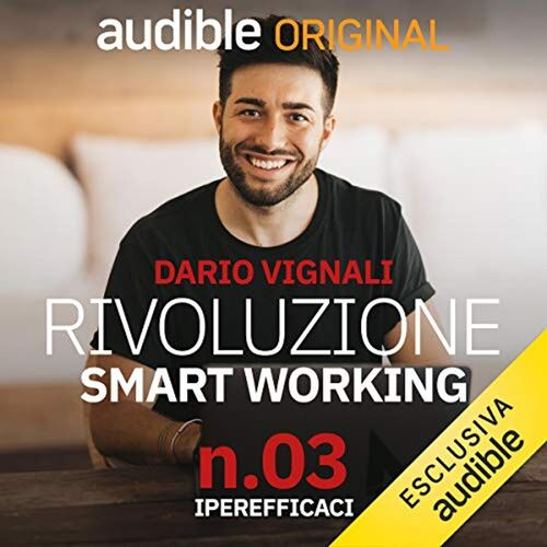 Rivoluzione Smart Working. Iperefficaci - Dario Vignali from Audible Original - Listen on JioSaavn