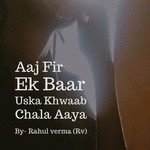 Aaj Fir Ek Baar Uska Khwaab Chala Aaya - Rahul verma (Rv) from BULB ( Break-up Love Business ...