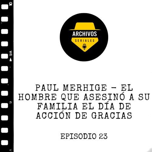 Paul Merhige - El hombre que asesinó a su familia el Día de Acción de ...