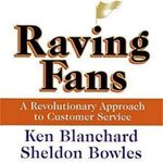 Creating a Customer Obsessed Culture: A Review of 'Raving Fans' by Ken ...