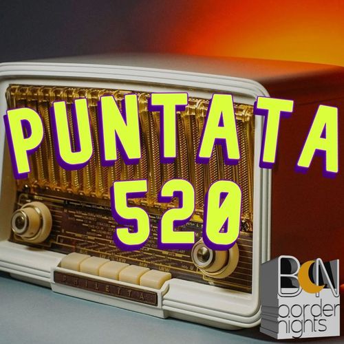 Border Nights, puntata 520 (Alessandro Ratti, Carlo Mele, Andrea ...