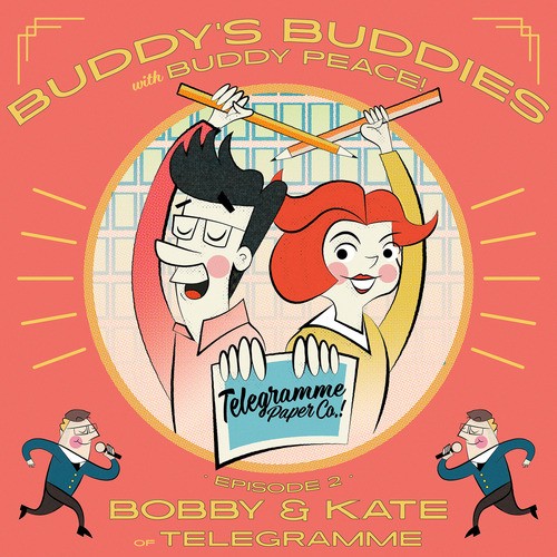 Bobby & Kate of Telegramme Paper Co. • Buddy's Buddies #002 from Buddy ...