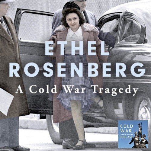 Ethel Rosenberg (184) from Cold War Conversations Podcast - Listen on ...