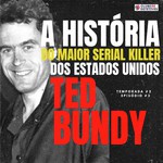T.2 - EP. 3 • a verdadeira história de ted bundy: o maior serial killer dos estados unidos. from ...