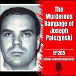 EP206: The Murderous Rampage of Joseph Palczynski from Crimes and ...