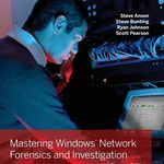 Mastering Windows Network Forensics and Investigation from ...