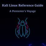 Kali Linux Reference Guide: A Pentester's Voyage from CyberSecurity ...