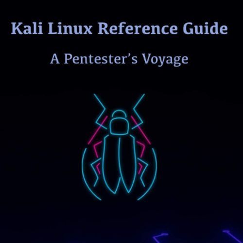 Kali Linux Reference Guide: A Pentester's Voyage from CyberSecurity ...