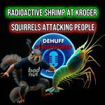 Radioactive shrimp at Kroger | Squirrels attacking people | Awkward ...