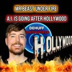 Mr. Beast is under fire | AI is going after Hollywood from DeHuff ...