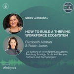 How to Build a Thriving Workforce Ecosystem (an Interview with ...