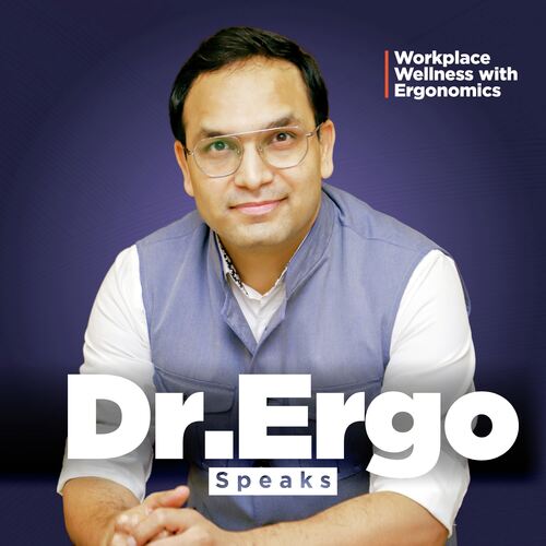 Dr. Ergo Speaks - Workplace Wellness with Ergonomics - English Podcast ...