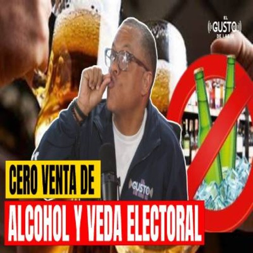 CERO VENTA DE ALCOHOL Y VEDA ELECTORAL from El Gusto de las 12 - Listen ...