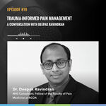 Trauma-Informed Pain Management: A Conversation with Deepak Ravindran ...