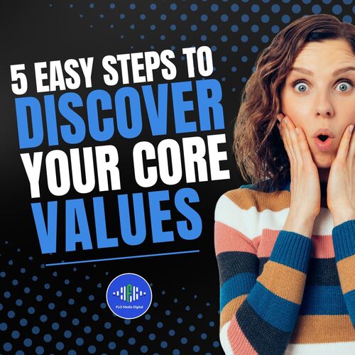 5 Easy Steps to Find Your Core Values from FLO Media Podcast Network - Listen on JioSaavn
