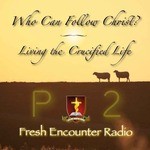 Who Can Follow Christ? Part-2 Living the Crucified Life from Fresh ...