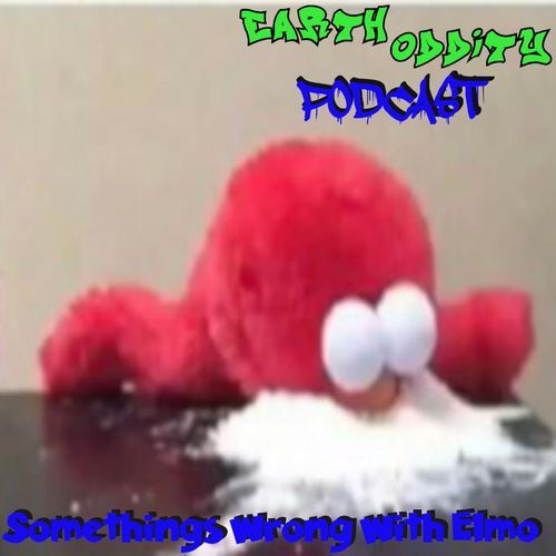 Earth Oddity 328: Somethings Wrong With Elmo from Fringe Radio Network ...