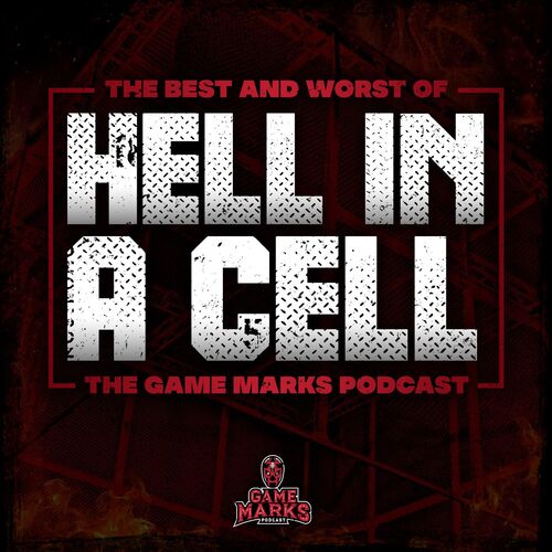 The Best and Worst of: Hell in a Cell from Game Marks Podcast - Listen ...