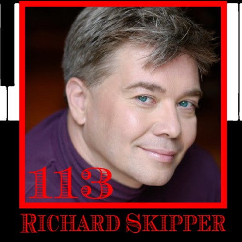 Episode 113: 113: Singer/ actor/ talk show host Richard Skipper takes ...