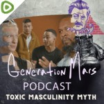 TOXIC MASCULINITY MYTH from Generation Mars Podcast - Listen on JioSaavn