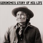 9 - The Old and the New - Part 2 - Geronimo’s Story of His Life from ...