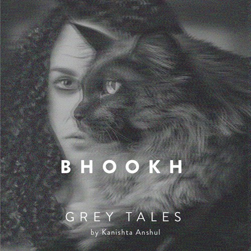 Bhookh - Part 2 from Grey Tales - Listen on JioSaavn