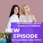 How Epigenetics Can Help Balance Our Hormones from HOT FLASHES & COOL ...