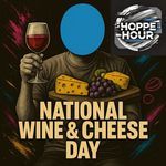 Happy Wine & Cheese Day (Hoppe Hour With Ryan Hoppe: 7.25.25) from ...