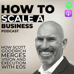 How Scott Goodrich Merges Vision and Execution Using EOS from How to ...