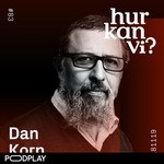 #83 Dan Korn - Hur kan vi prata om svensk kultur? from Hur Kan Vi ...