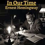 Chapter 4 - In Our Time - Ernest Hemingway from In Our Time by Ernest ...
