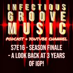 Season 7 Finale - A Look Back At 3 Years Of IGP from Infectious Groove ...