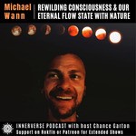 Michael Wann | Rewilding Consciousness & Our Eternal Flow State with ...