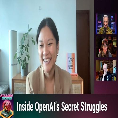 IM 835: Glitch Lord - Inside OpenAI's Secret Struggles and the "Empire of AI" With Karen Hao ...
