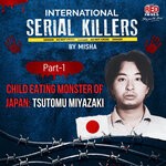 Child Eating Monster Of Japan: Tsutomu Miyazaki - Part1 from ...