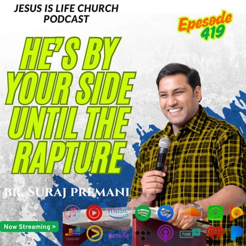 HE’S BY YOUR SIDE UNTIL THE RAPTURE - Suraj Premani 419 from JESUS IS ...