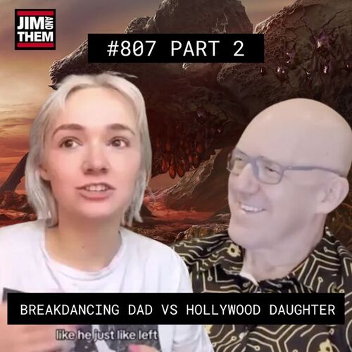 Breakdancing Dad Vs. Hollywood Daughter - #807 Part 2 from Jim and Them ...