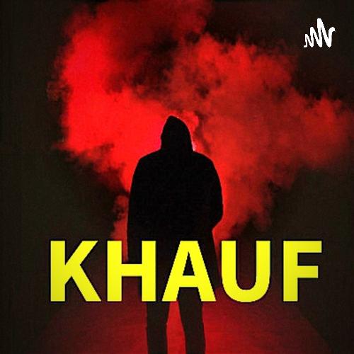 KHAUF (hindi Horror Podcast) - Hindi Podcast - Download and Listen Free ... KHAUF (hindi Horror Podcast) - Hindi Podcast - Download and Listen Free ...