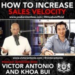 How To Increase Sales Velocity with Victor Antonio from Khoa Bui ...