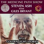 Golden Light Stories - The Medicine Path Show with Steven Ash & Giles ...