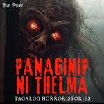 PANAGINIP NI THELMA HORROR STORY | THELMA'S STORY | TRUE HORROR STORY ...
