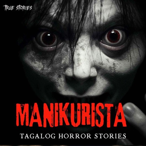 KWENTO NG MANIKURISTA - TAGALOG HORROR STORY - TRUE HORROR STORY from ...
