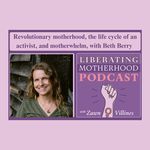 S2 Ep5: Revolutionary motherhood, the life cycle of an activist, and ...