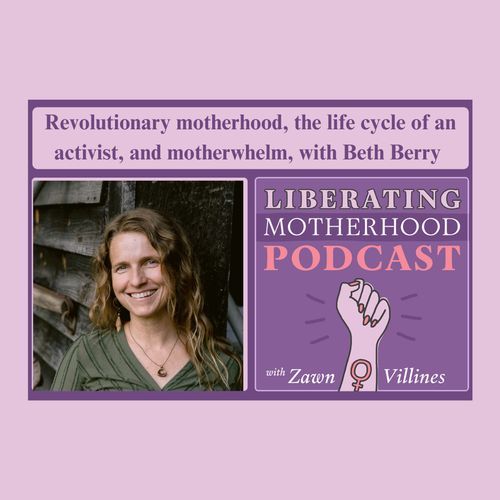 S2 Ep5: Revolutionary motherhood, the life cycle of an activist, and ...